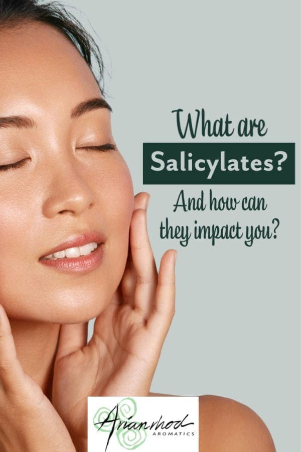 What are salicylates and how can they impact you? | Arianrhod Aromatics