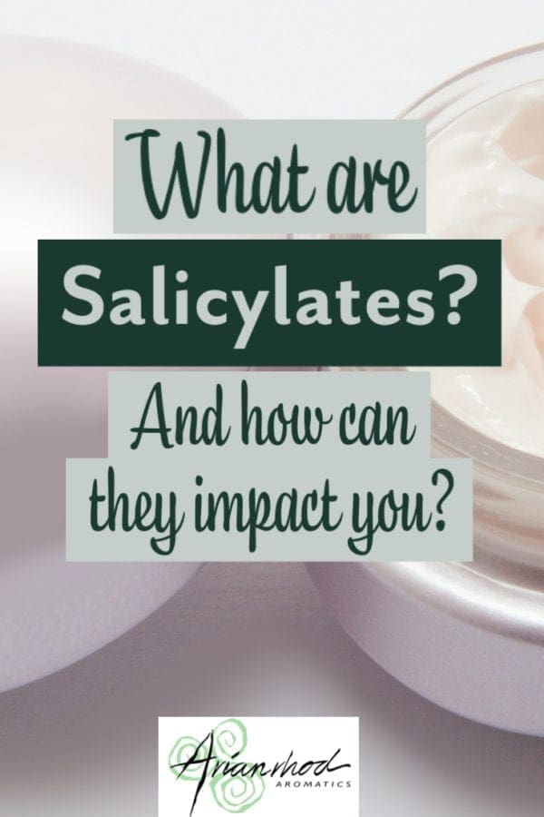 What are salicylates and how can they impact you? | Arianrhod Aromatics